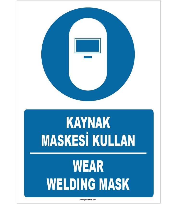 Kaynak Maskesi Kullan, Wear Welding Mask İkaz Levhası/Tabelası/Etiketi