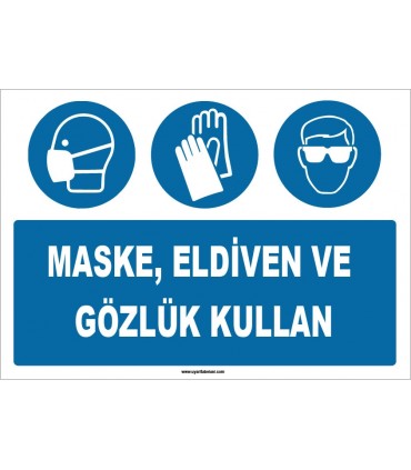 Maske, eldiven ve gözlük kullan ikaz levhası/tabelası/etiketi
